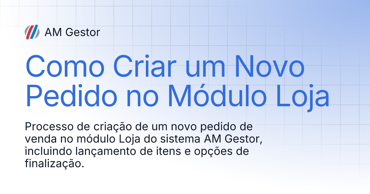 Como Criar um Novo Pedido no Módulo Loja | AM Gestor